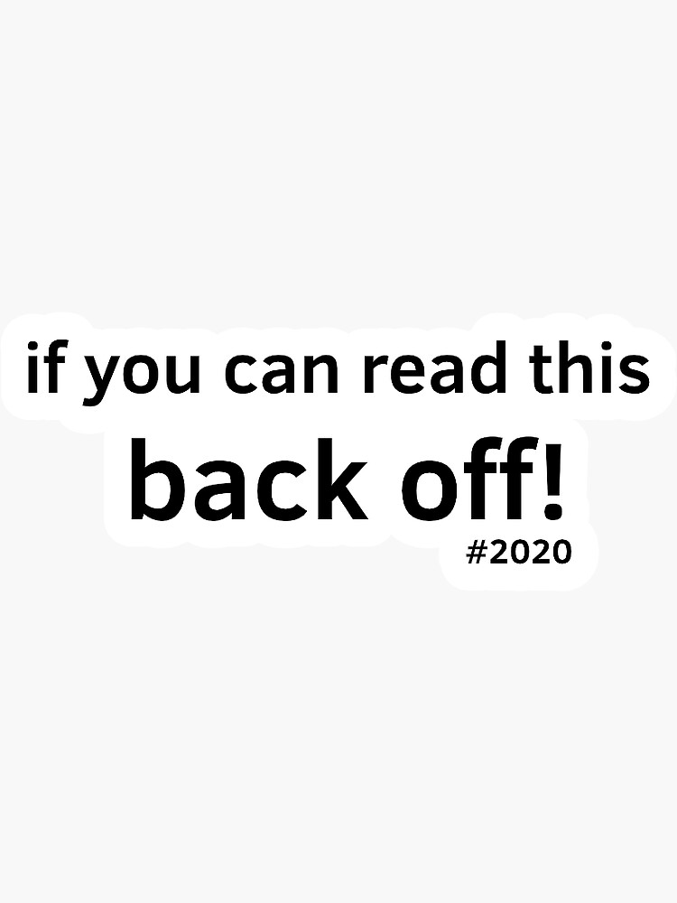 "if you can read this, back off!" Sticker for Sale by milastudio ...