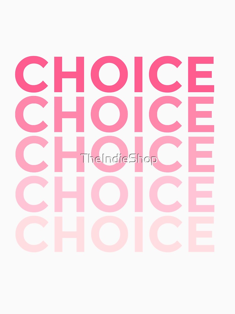 "Choice - Pink" T-shirt for Sale by TheIndieShop | Redbubble | pro ...