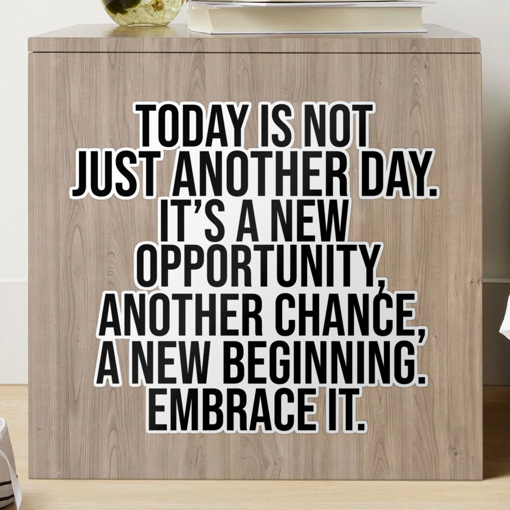Today Is Not Just Another Day Quote 70 Another Day Quotes To Inspire