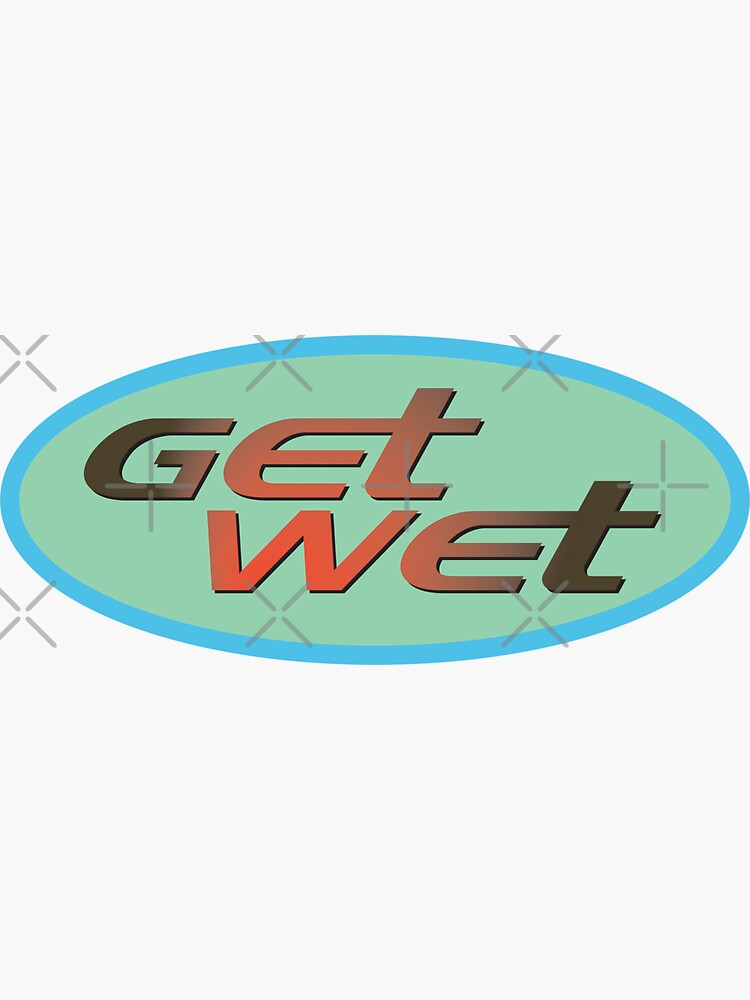 "Get Wet" Sticker for Sale by ChrisOrton | Redbubble