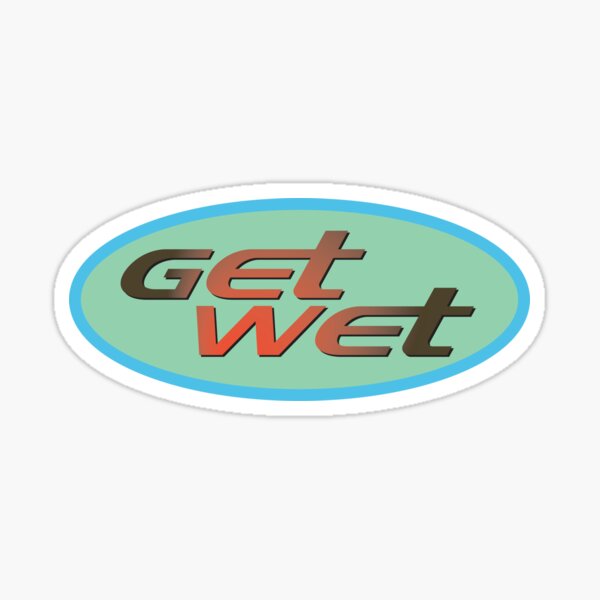 "Get Wet" Sticker for Sale by ChrisOrton | Redbubble