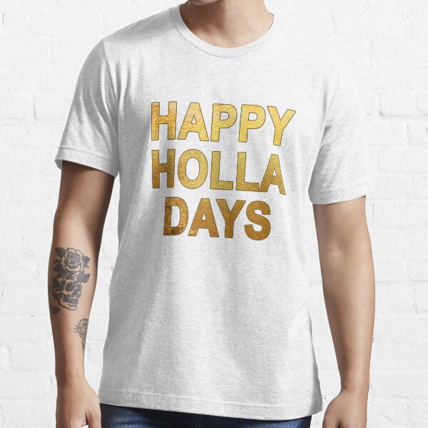 "HAPPY HOLLA DAYS" T-shirt for Sale by Greenbaby | Redbubble | happy ...