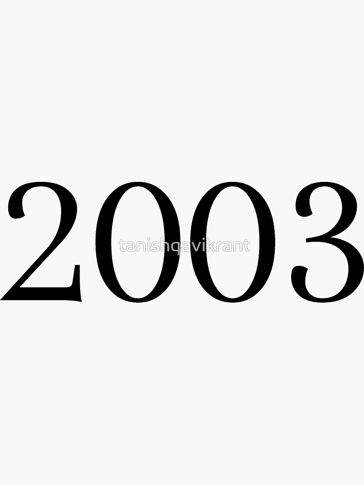 "2003 Year Sticker " Sticker by tanishqavikrant | Redbubble