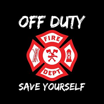 "Off Duty Save Yourself Firefighter " Sticker for Sale by brandonv111 ...