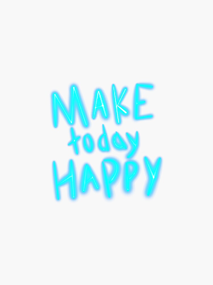 "make today happy quote" Sticker for Sale by elliesart- | Redbubble