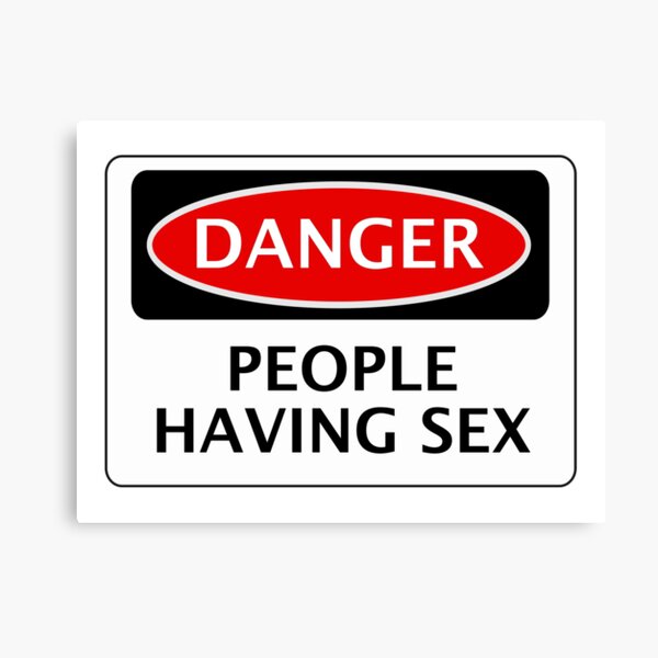 "DANGER PEOPLE HAVING SEX FUNNY FAKE SAFETY SIGN SIGNAGE" Canvas Print ...