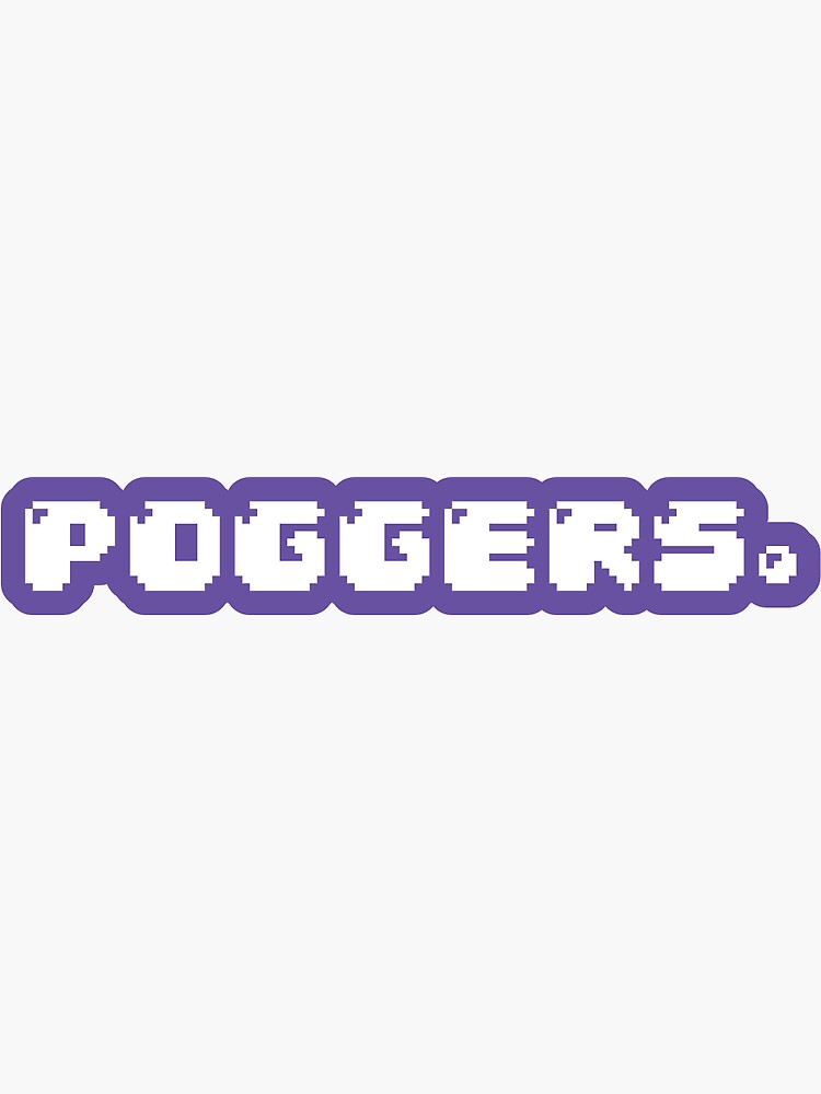 "Poggers" Sticker for Sale by dustlight | Redbubble