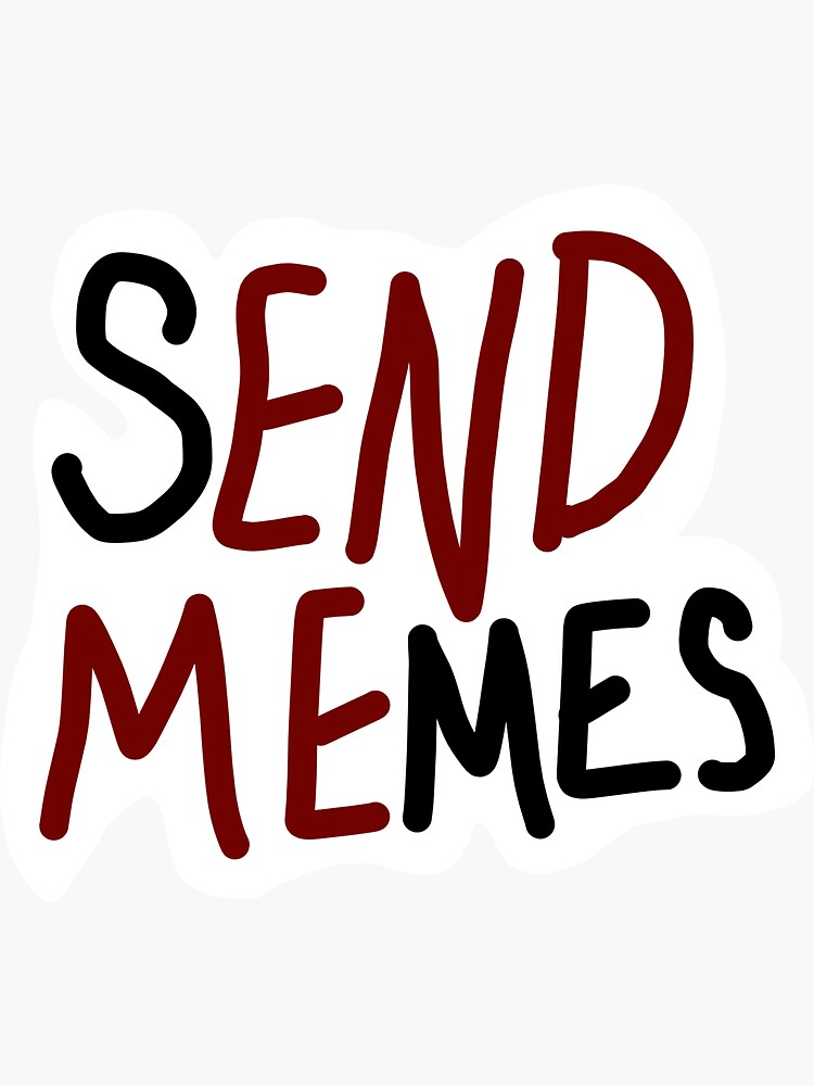 "sEND MEmes" Sticker for Sale by aubryanatripp | Redbubble