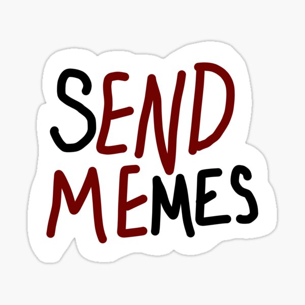 "sEND MEmes" Sticker for Sale by aubryanatripp | Redbubble