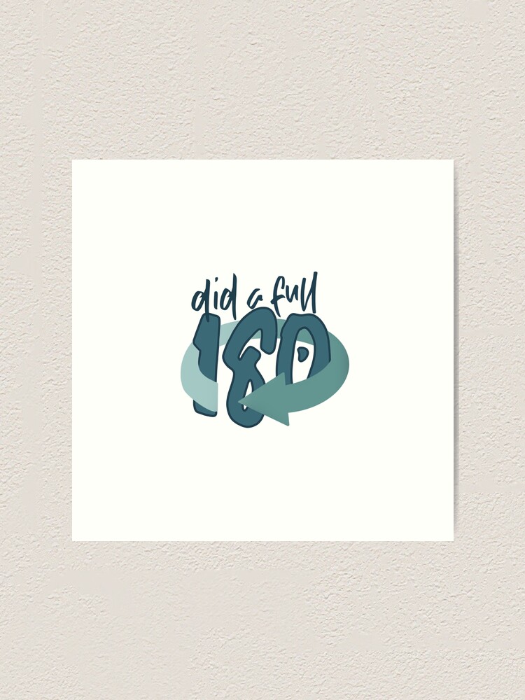 "Did a Full 180 TikTok Meme Trendy Quote Phrase" Art Print by ...