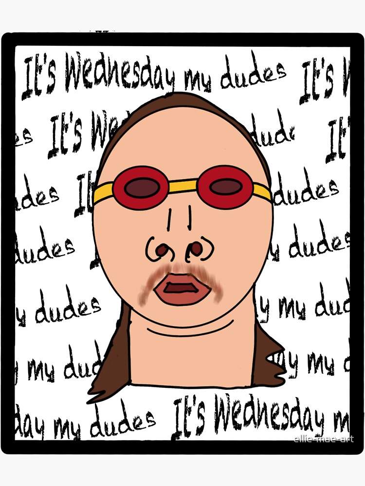 "ItS wEdNeSdAy My DuDeS!" Sticker for Sale by ellie-mae-art | Redbubble