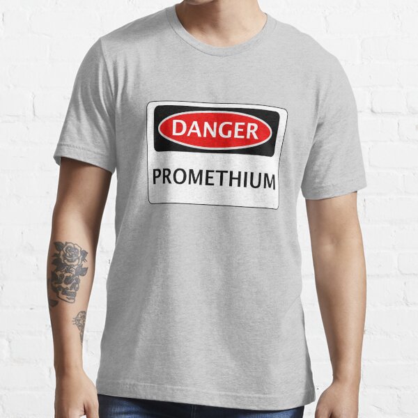 "DANGER PROMETHIUM FAKE ELEMENT FUNNY SAFETY SIGN SIGNAGE" T-shirt for ...