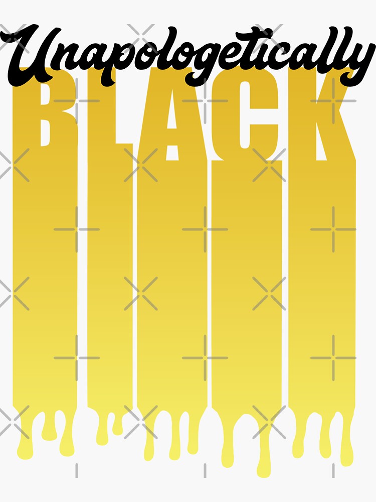 "Unapologetically Black Dripping Letters" Sticker by blackartmatters ...