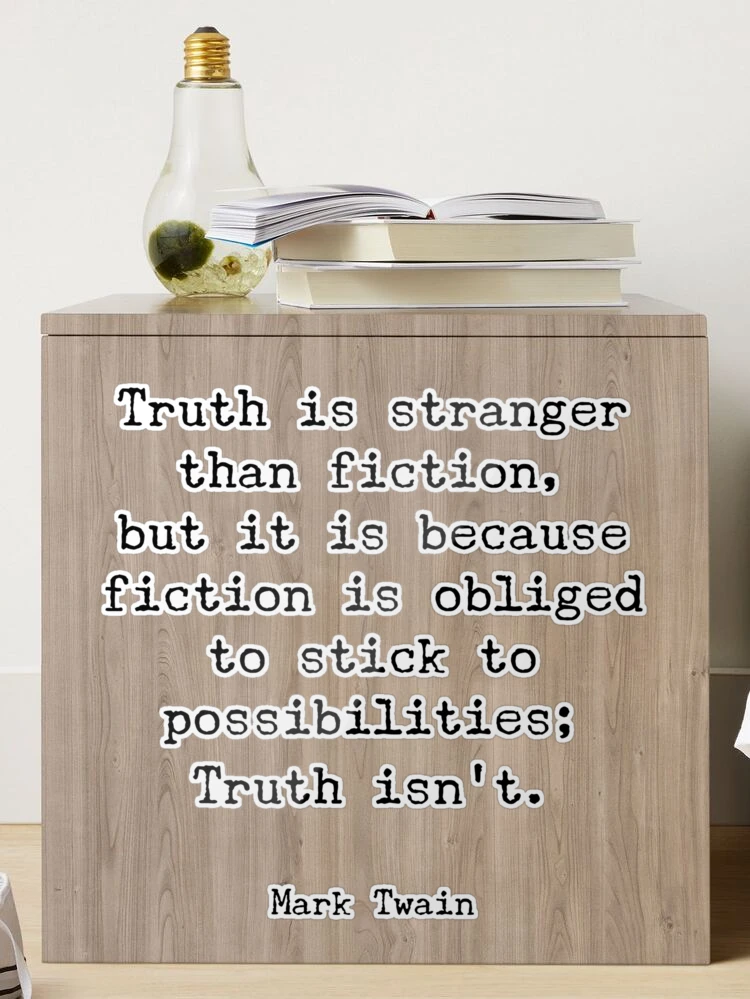 Truth Is Stranger Than