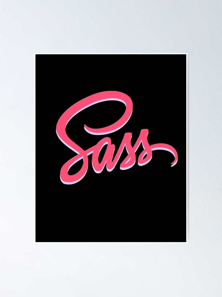 "Sass development" Poster by Victoria-blu | Redbubble