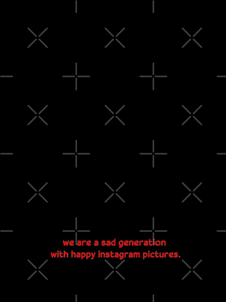 "we are a sad generation with happy instagram pictures." iPhone Case ...