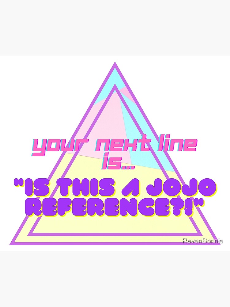 "Your next line is - Jojo Part 2" Art Print by RavenBonnie | Redbubble