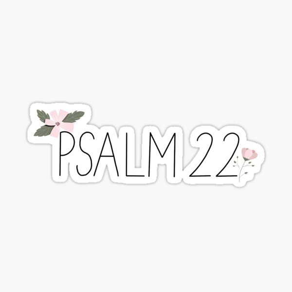 "Psalm 22" Sticker by baileyshiflet | Redbubble
