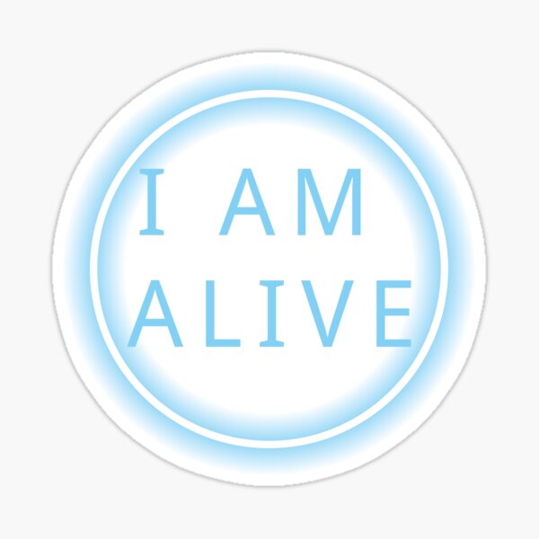 "I am alive" Sticker for Sale by FillorianQueen | Redbubble