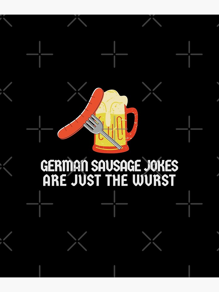 "German Sausage Jokes Are Just The Wurst" Poster for Sale by Rhu ...