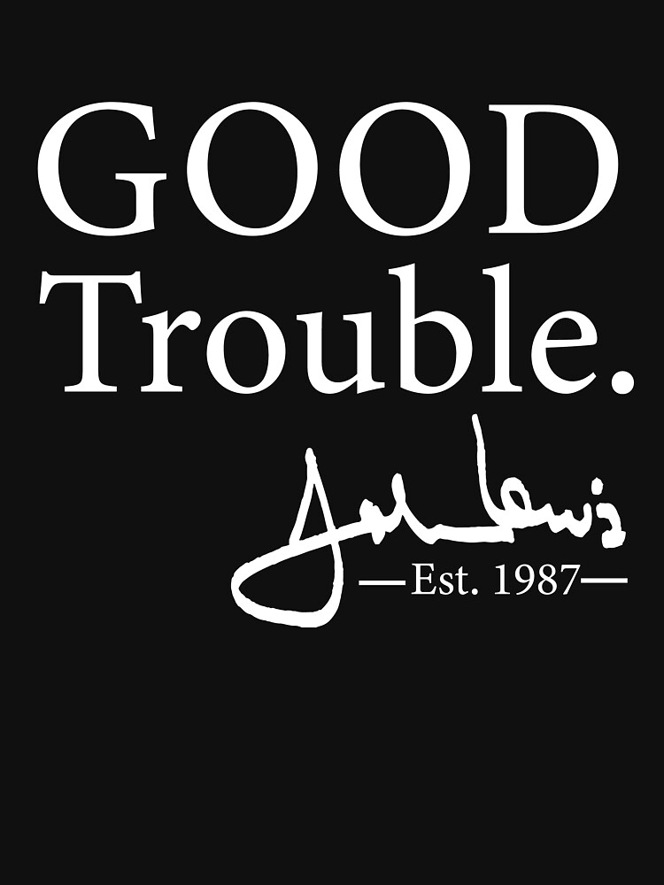 "Good Trouble John Lewis Signature, est 1987 T-Shirt" Active T-Shirt ...