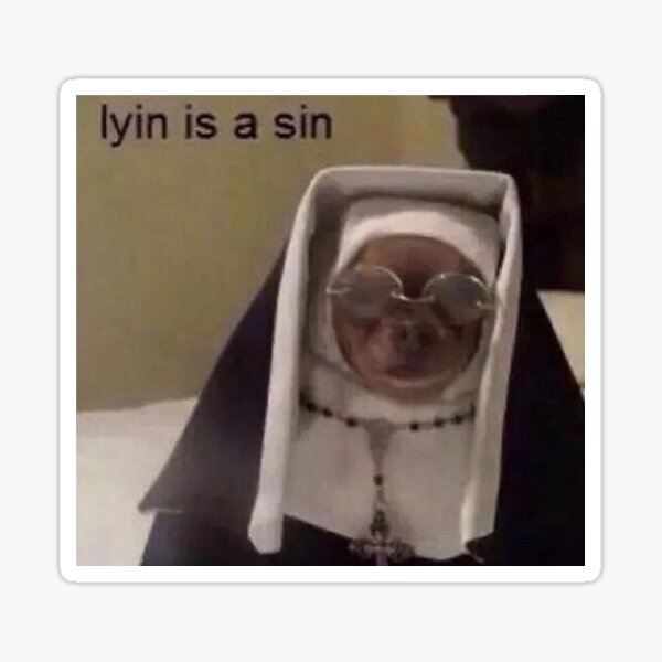 "lyin is a sin meme " Sticker by oliveiscoolio | Redbubble