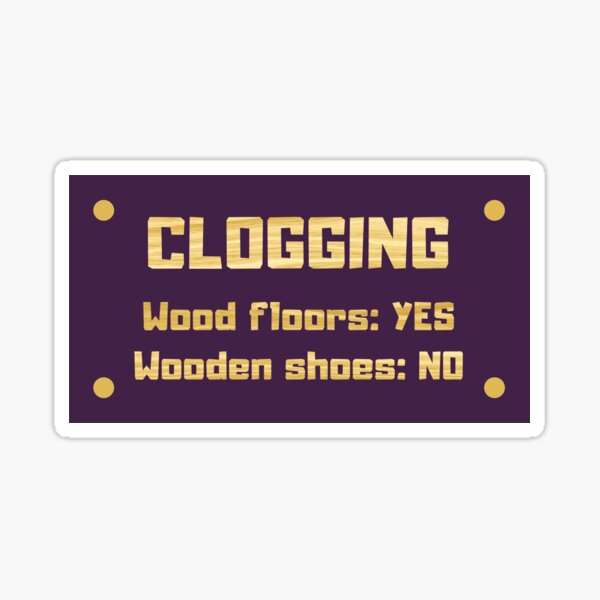 "Clogging wooden shoes no wood floors yes dark purple" Sticker for Sale ...