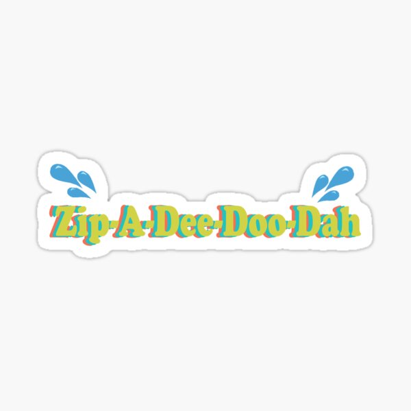 "Zip-A-Dee-Doo-Dah Quote" Sticker for Sale by MeganRakers | Redbubble