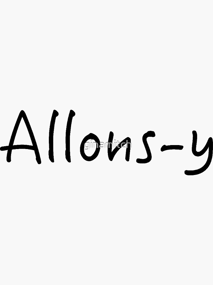 "Allons-y" Sticker for Sale by ginamitch | Redbubble
