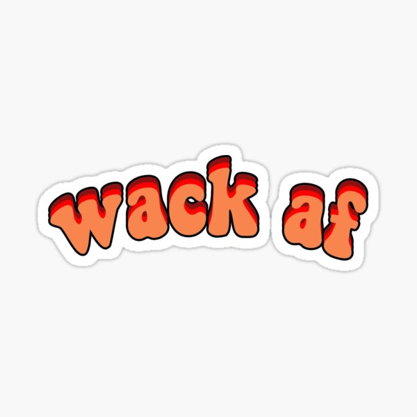 "wack af" Sticker for Sale by cait-walker20 | Redbubble