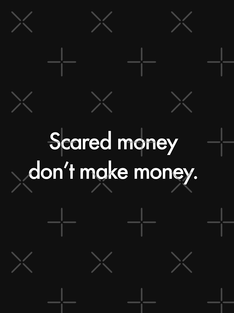 "Scared Money Don’t Make Money" T-shirt by Plimeart | Redbubble ...