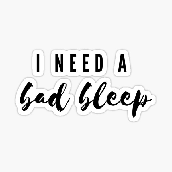 "I Need A Bad Bleep" Sticker for Sale by milu1a | Redbubble
