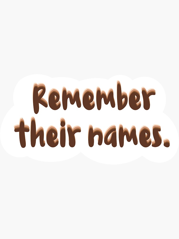 "Remember their names" Sticker for Sale by Copycat-Designs | Redbubble