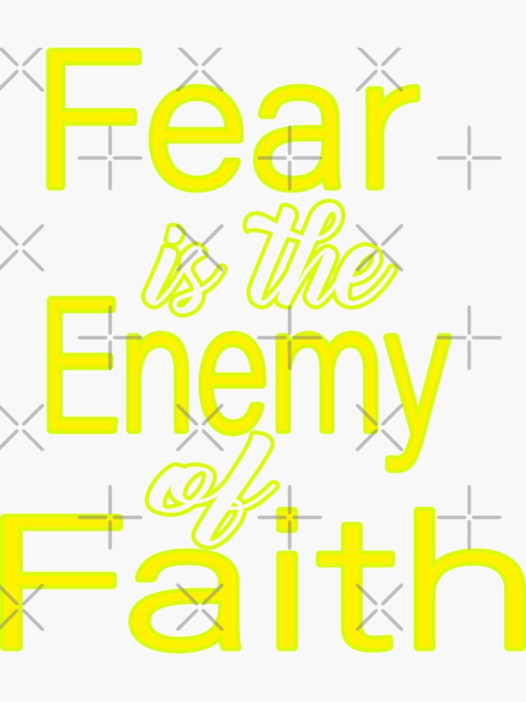 "Fear is the Enemy of Faith,fear,faith,inspirational quotes" Sticker ...
