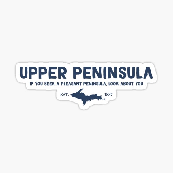 "Upper Peninsula, Northern Michigan's Pleasant Peninsula U.P." Sticker ...