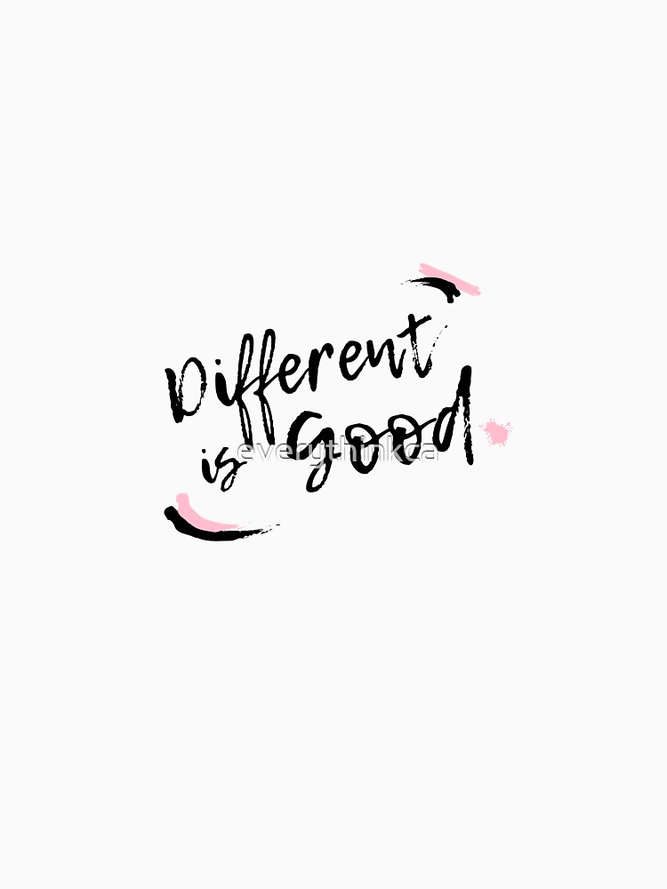 "Different is good" T-shirt by everythinkca | Redbubble | self love t ...
