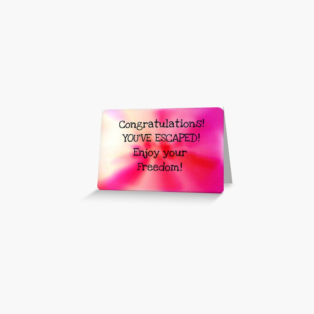 "Congratulations! You've escaped....Greeting Card" Greeting Card for ...