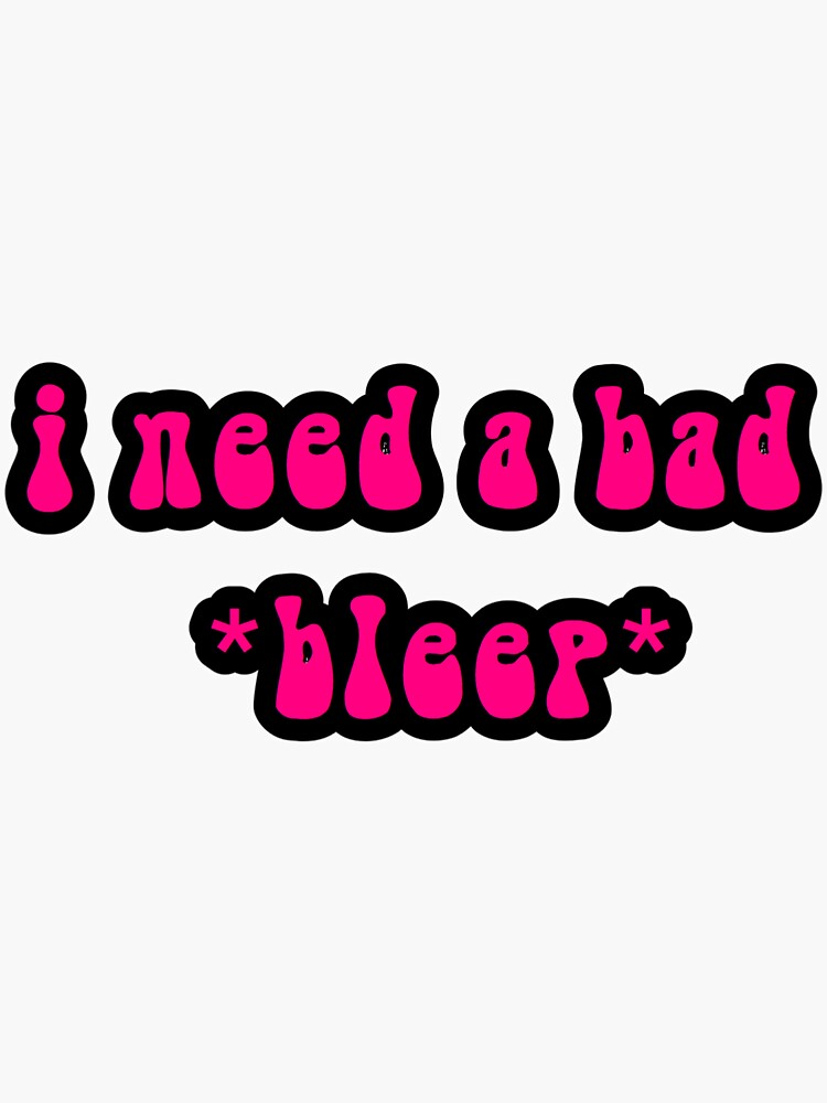 "I need a bad bleep- addison rae" Sticker for Sale by emtursch12 ...