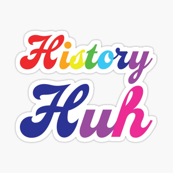 "History, Huh? Red, White, and Royal Blue Quote" Sticker for Sale by ...