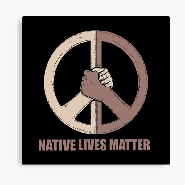 Native Lives Matter Canvas Prints | Redbubble
