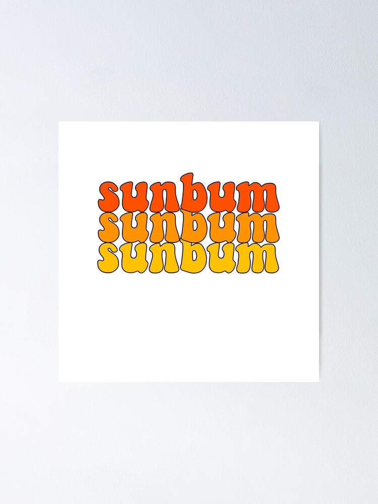 "Sunbum" Poster for Sale by jessica-brink | Redbubble