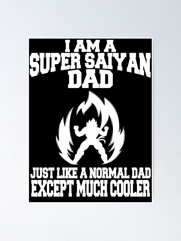 Super Saiyan Dad T Shirt Poster For Sale By Darkkiller Redbubble