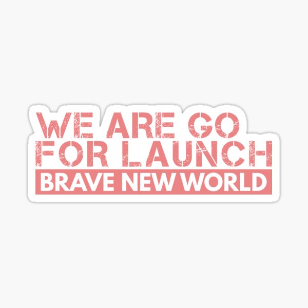 "Brave New World: We are go for launch" Sticker by CitizenAwear | Redbubble
