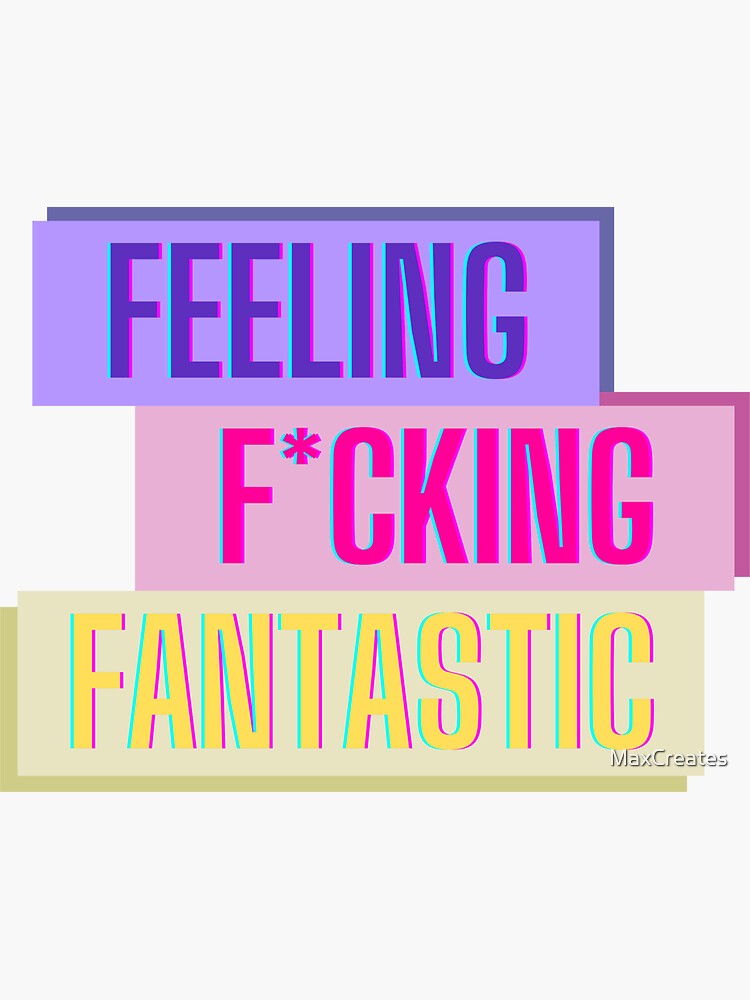 "Feeling Fantastic" Sticker for Sale by MaxCreates | Redbubble