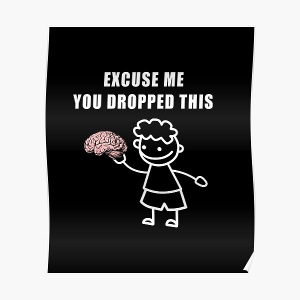 You Dropped This Posters | Redbubble