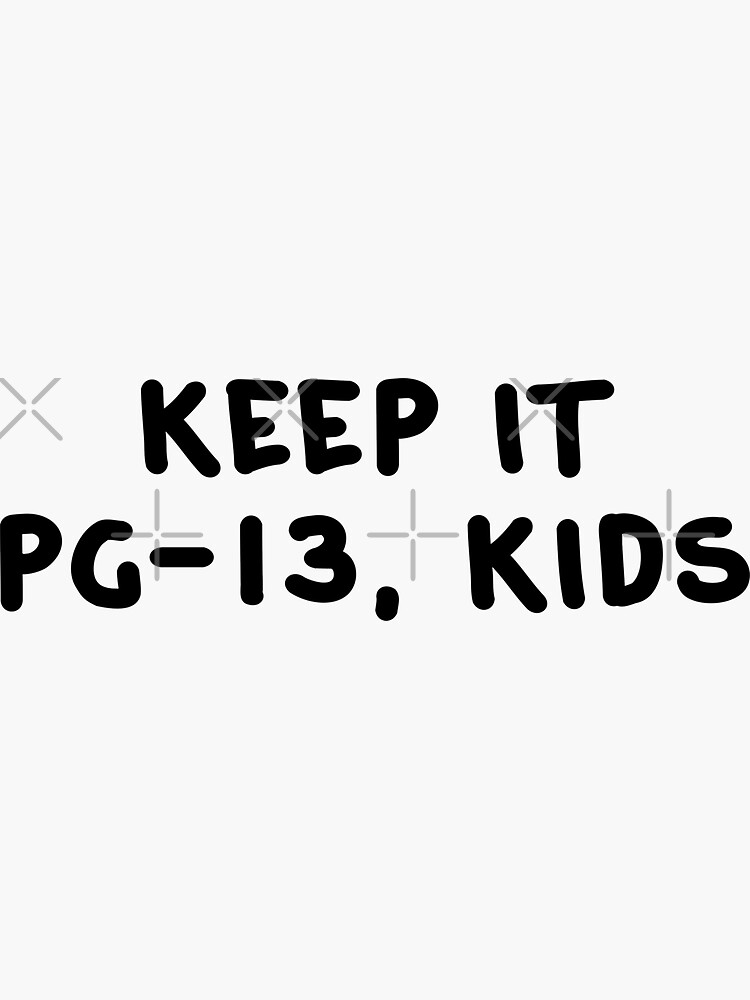 "Keep It PG-13" Sticker for Sale by TwoLosers | Redbubble