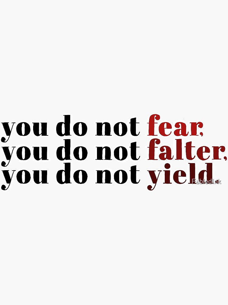 "You Do Not Fear You Do Not Falter You Do Not Yield" Sticker for Sale ...