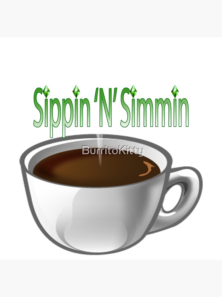 "Sippin 'n' Simmin" Poster for Sale by BurritoKitty | Redbubble