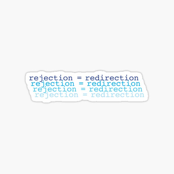 "rejection = redirection" Sticker for Sale by BoomerStyle | Redbubble