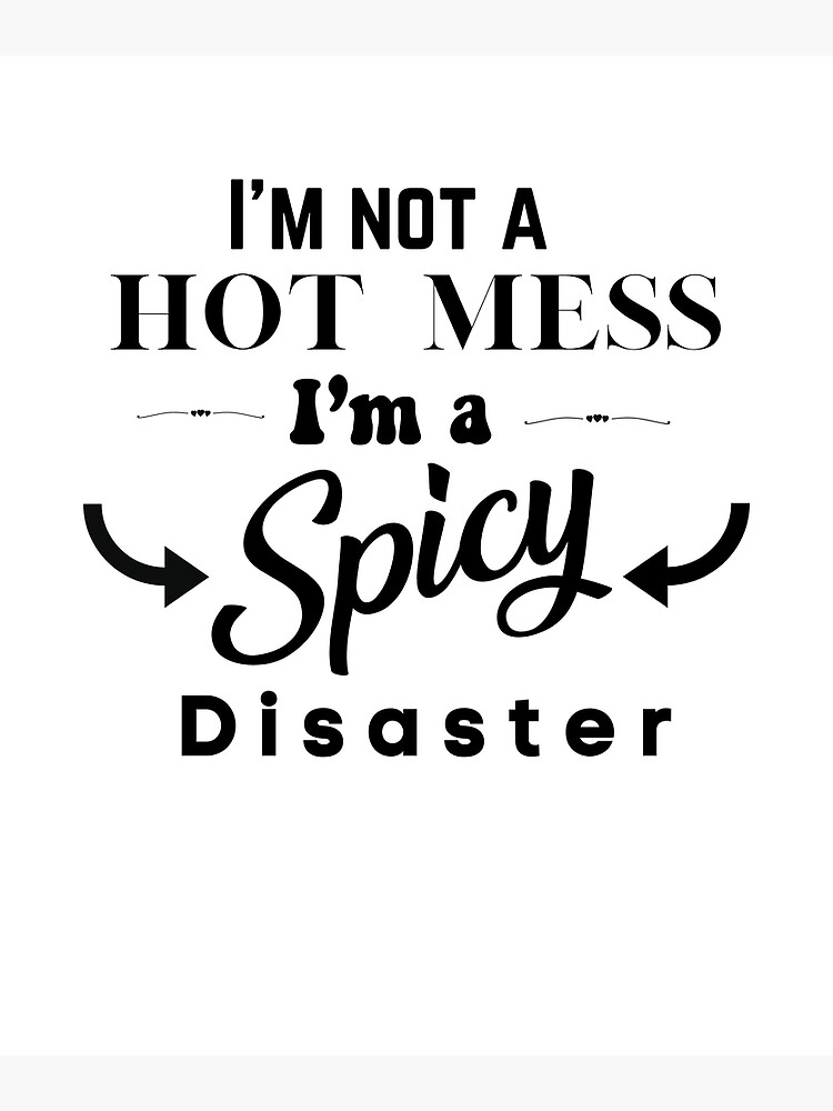 "Hot Mess & Spicy Disaster" Poster by MamaBearsDen | Redbubble